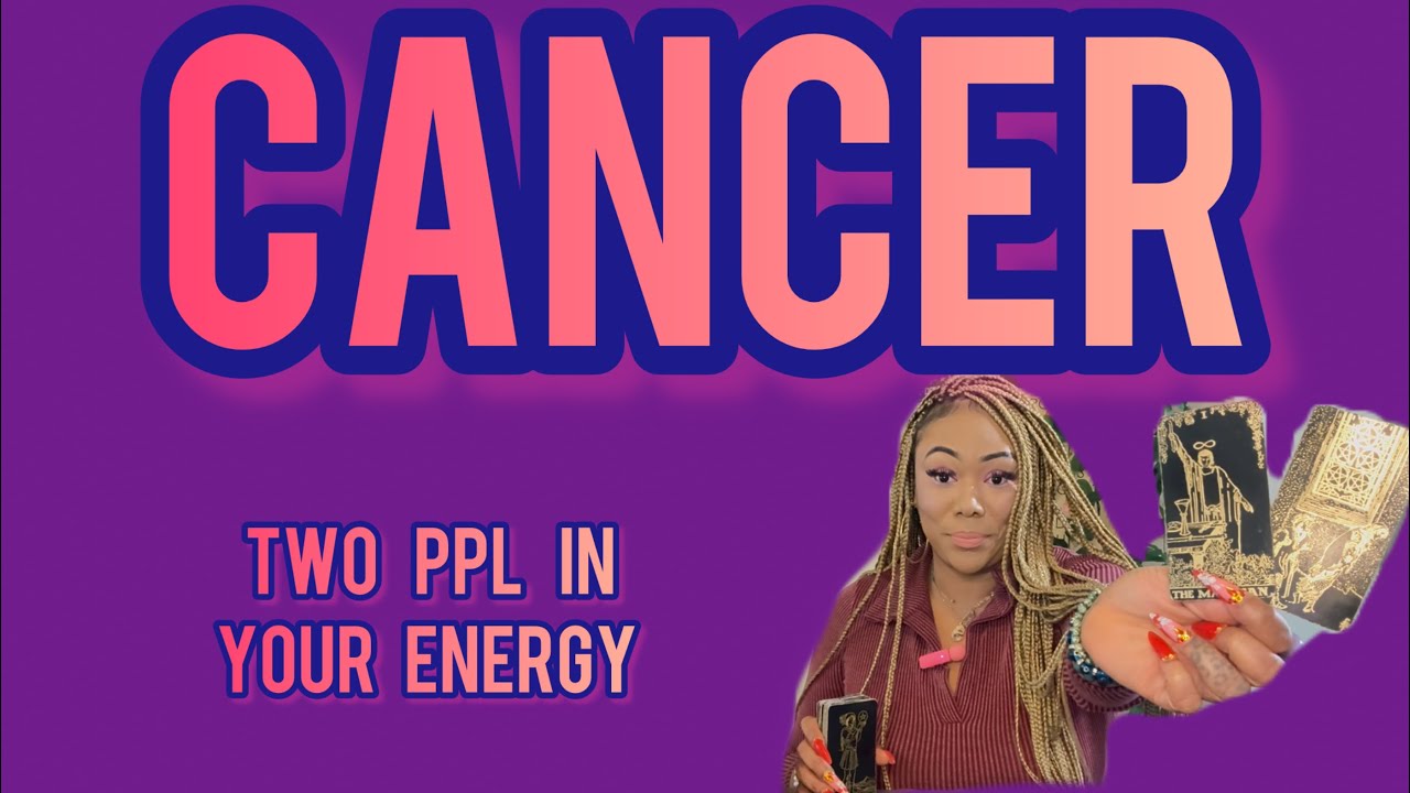 ♋️ CANCER: YOU HAVE TWO PPL IN YOUR ENERGY, ONE WITH GOOD INTENTIONS ...