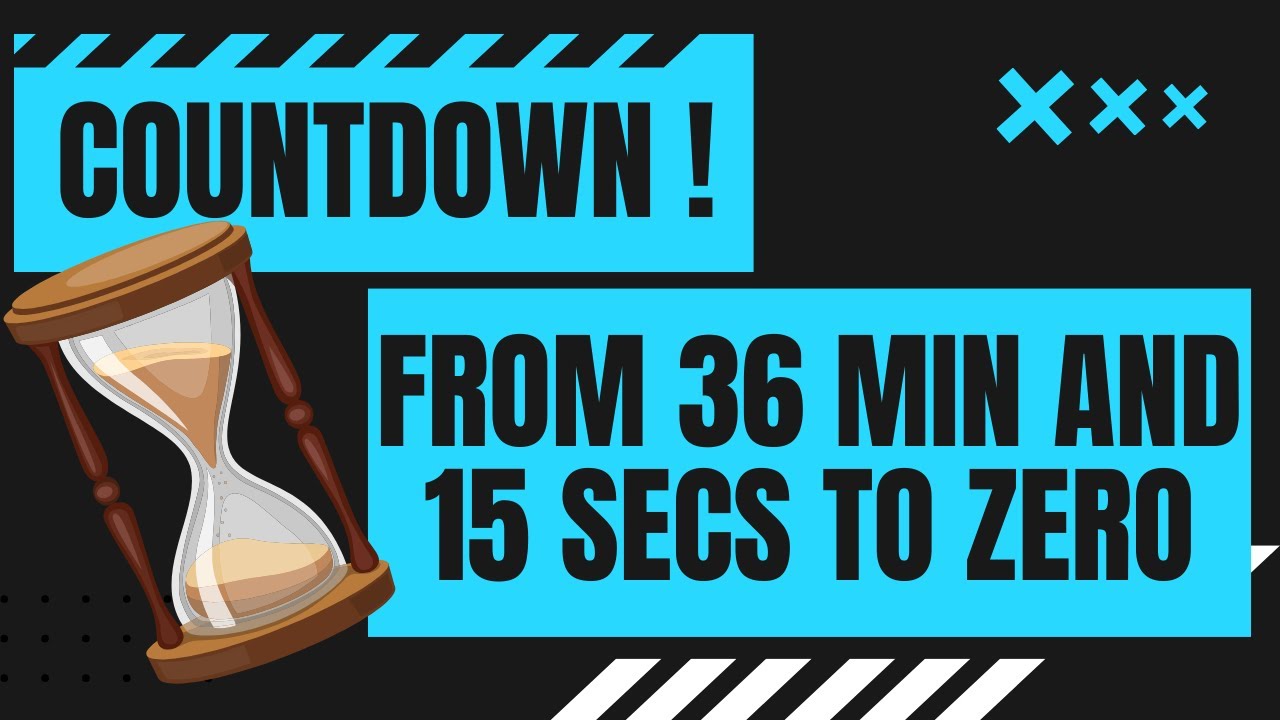 COUNTDOWN ! from 36 min and 15 secs to zero in minutes and seconds 36 ...
