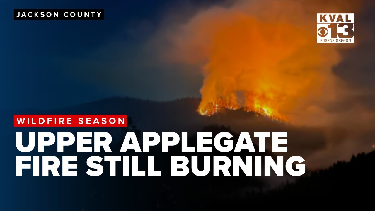 Upper Applegate Fire continues to burn in Southern Oregon - YouTube