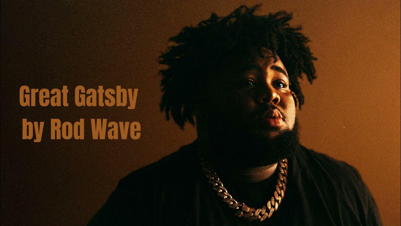 Rod Wave - Great Gatsby (Lyrics) - YouTube