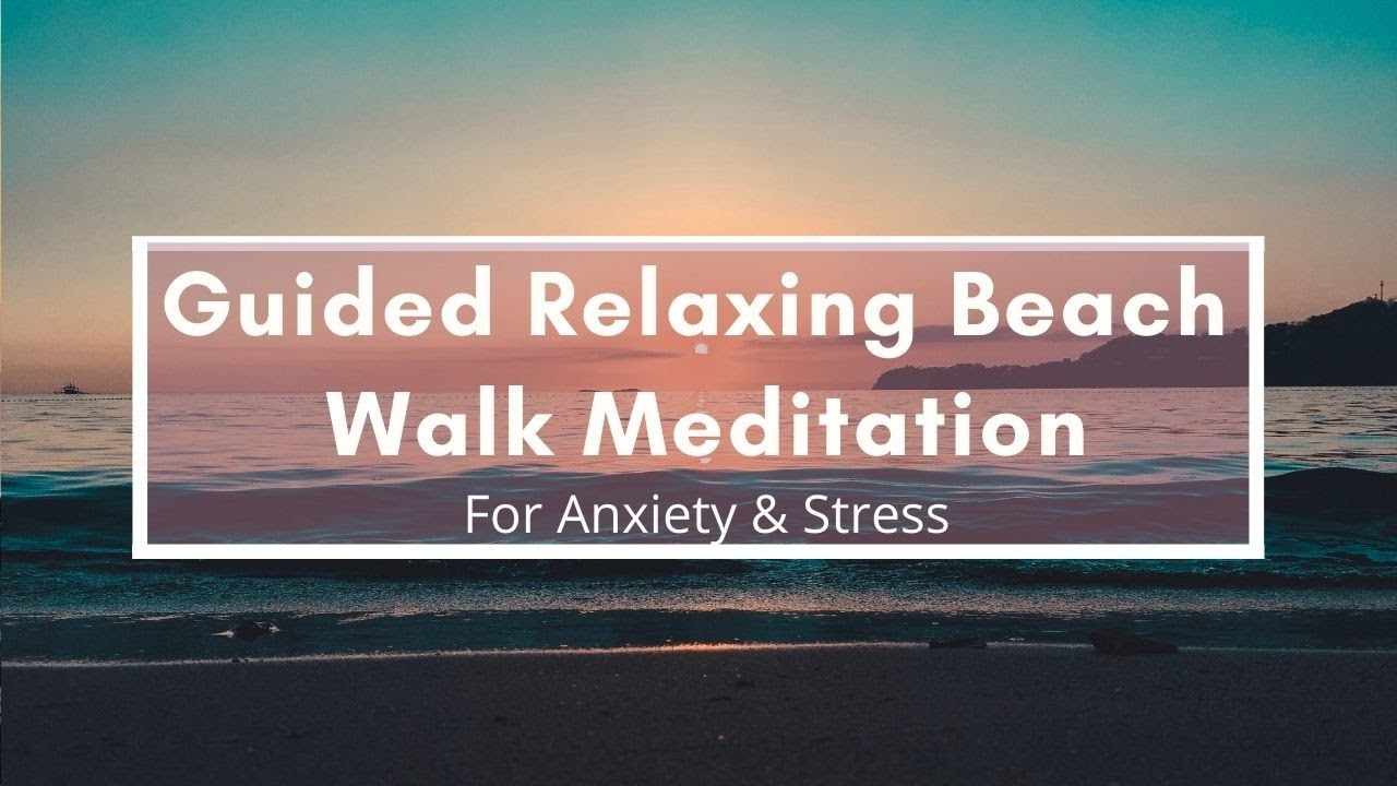 Guided Relaxing Beach Walk Meditation For Anxiety & Stress | Relaxing ...