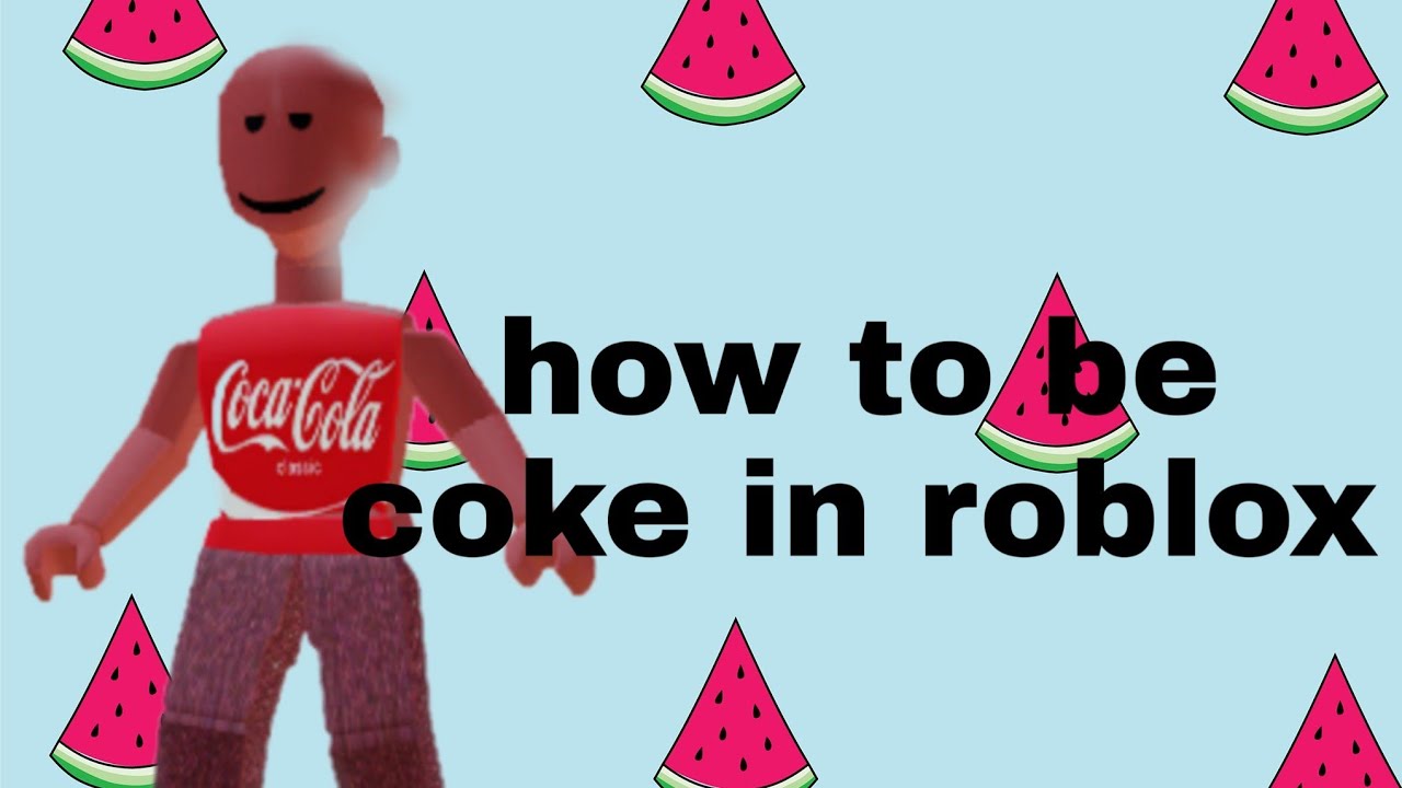 HOW TO BE COKE IN ROBLOX - YouTube