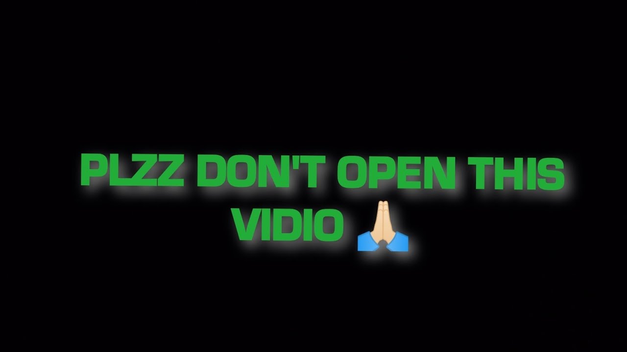 PLZZ DON'T OPEN THIS VIDEO 18+ - YouTube