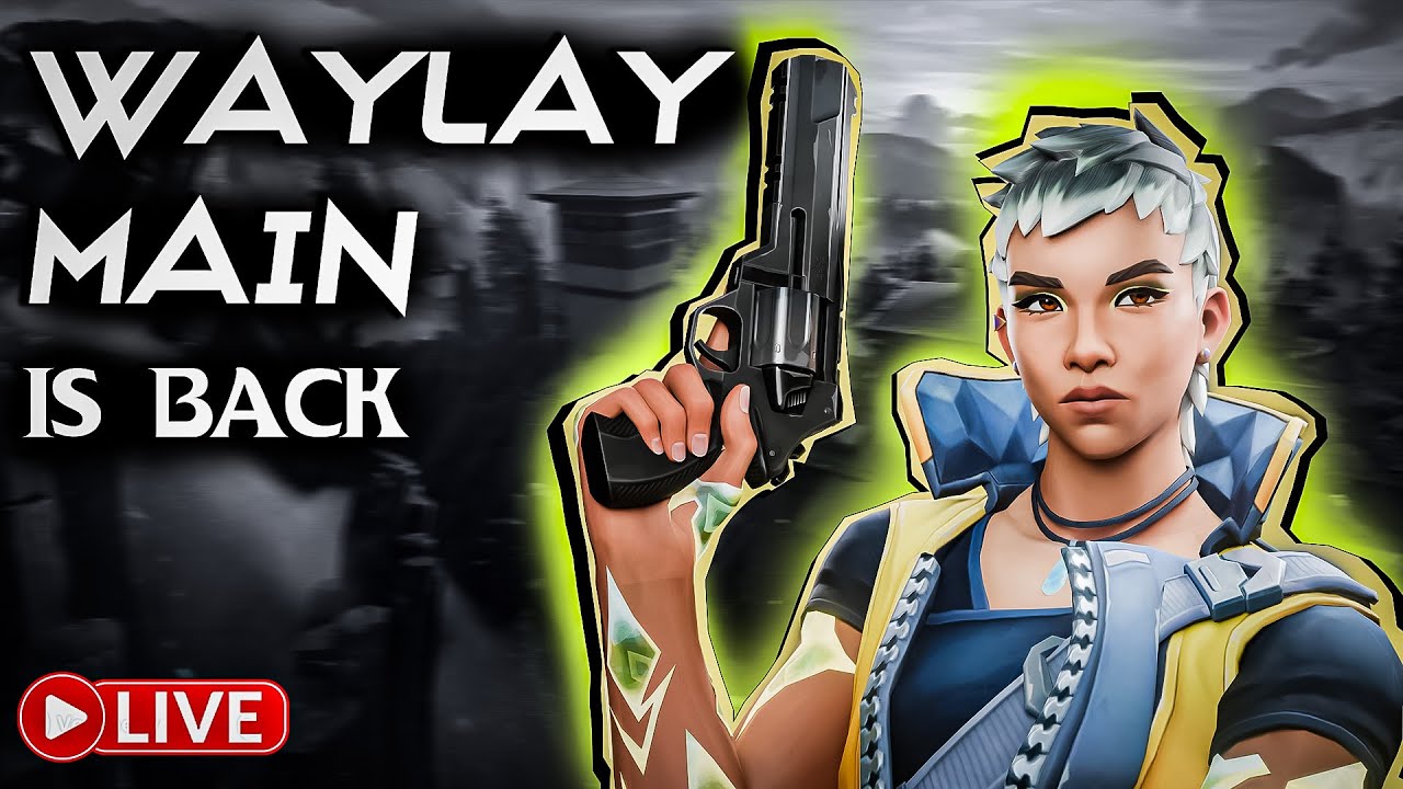WAYLAY MAIN GAMEPLAY IS HERE | VALORANT GAMING - YouTube