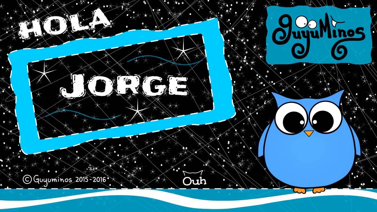 Hola Jorge... Tu Nombre al estilo Guyuminos© - YouTube