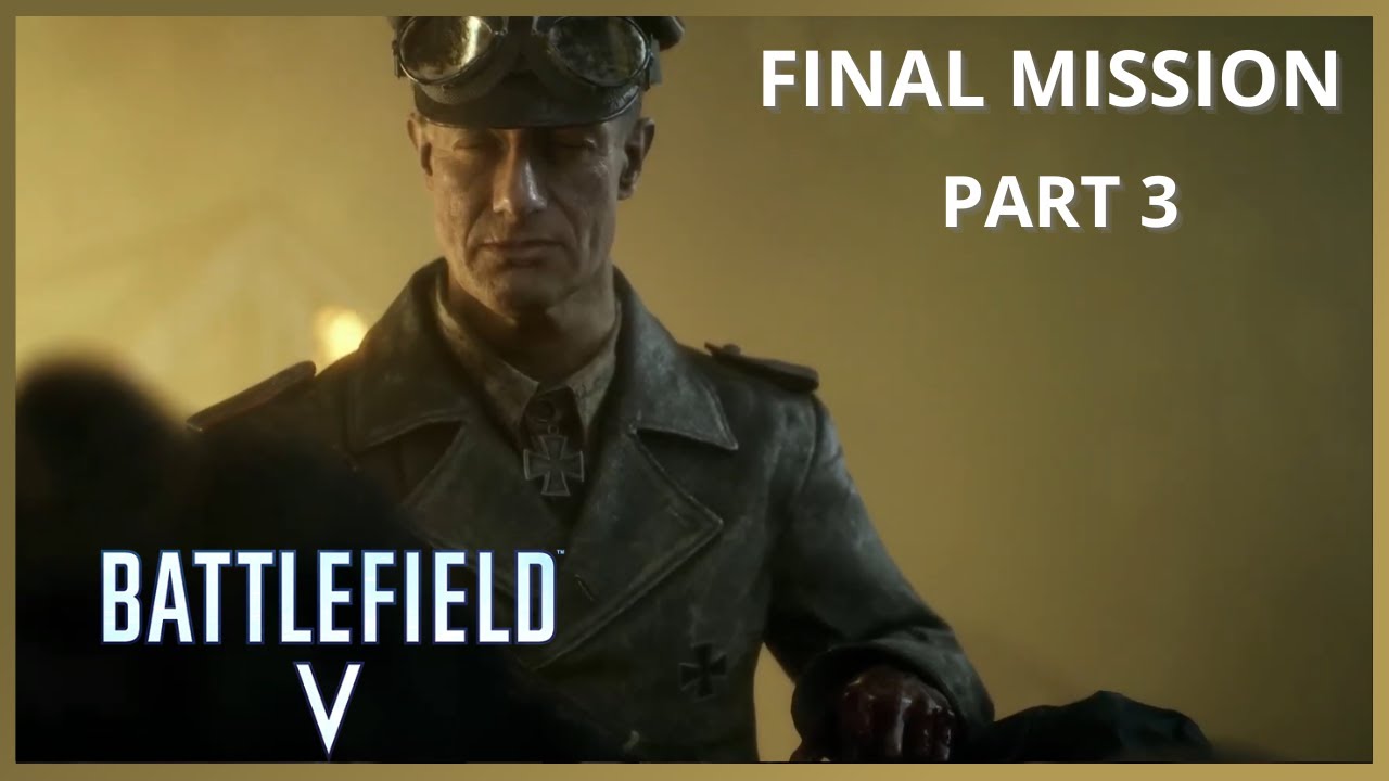 BATTLEFIELD 5 Campaign Gameplay Walkthrough - Final Mission | Part 3/3 ...