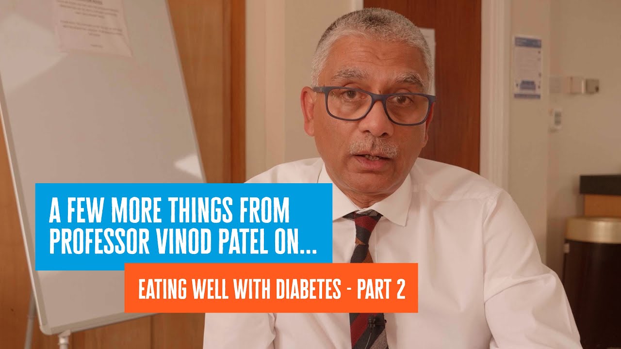 Q&A: Eating Well with Diabetes - By Professor Vinod Patel for Diabetes ...