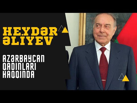 Heyder Eliyev Azərbaycan qadınları haqqında - 8 MART BEYNELXALQ QADINLAR GUNU
