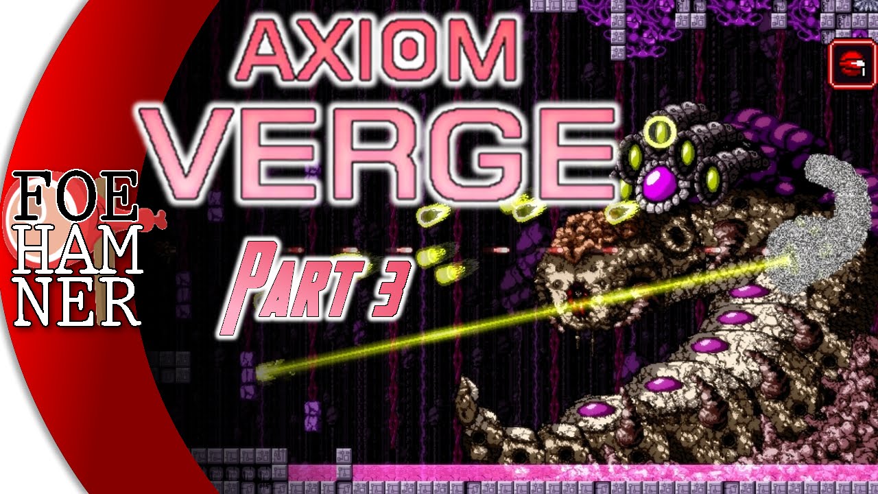 Axiom Verge | Playthrough Walkthrough | PART 3 | easy slugger - YouTube