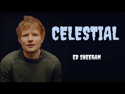 Celestial - ED SHEERAN (Lirik Terjemahan) terbaru!!