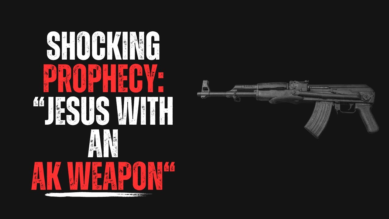 Shocking Prophecy! "Jesus With An AK Weapon" - YouTube