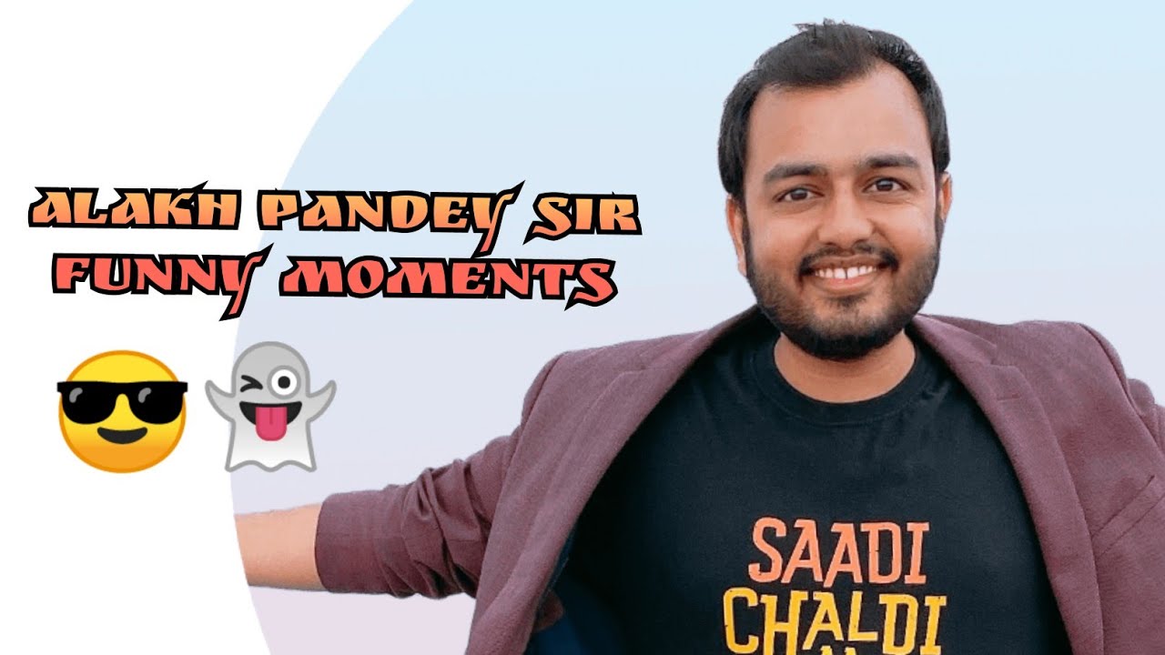 Alakh Pandey sir funny moments || Old videos || Student made video ...