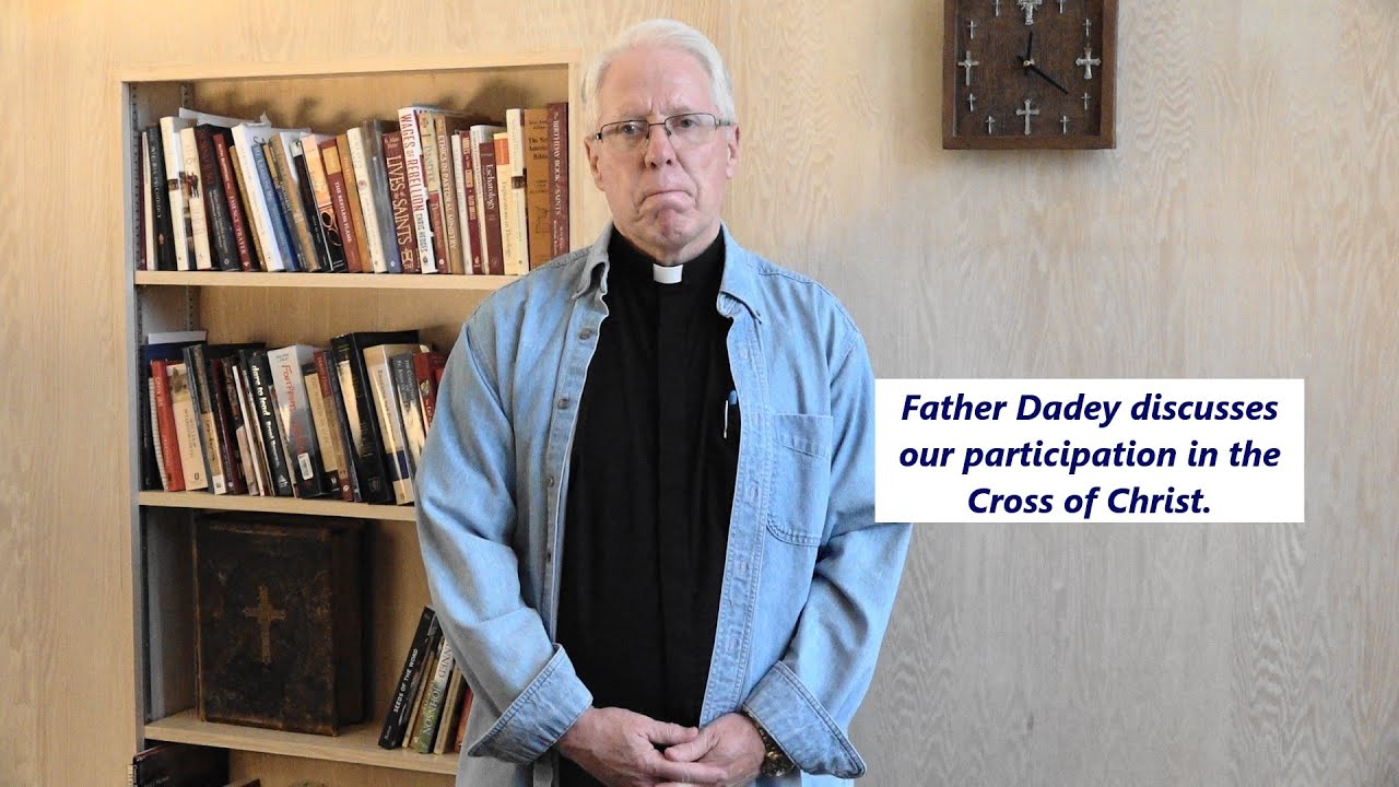 Father Dadey Reflects on Sharing in the Cross of Christ - YouTube