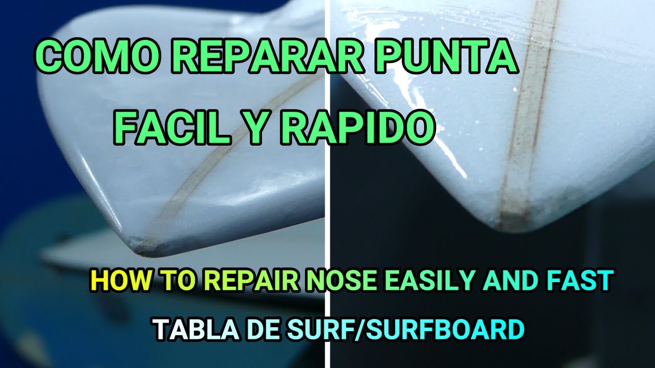 COMO REPARAR PUNTA FACIL Y RAPIDO.TABLA DE SURF/HOW TO REPAIR NOSE ...