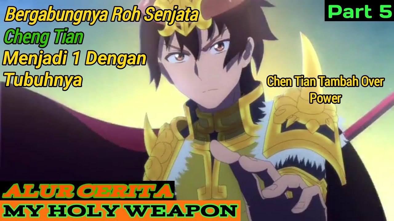 Dari Lemah Menjadi Over Power | Alur Cerita Donghua My Holy Weapon Part ...