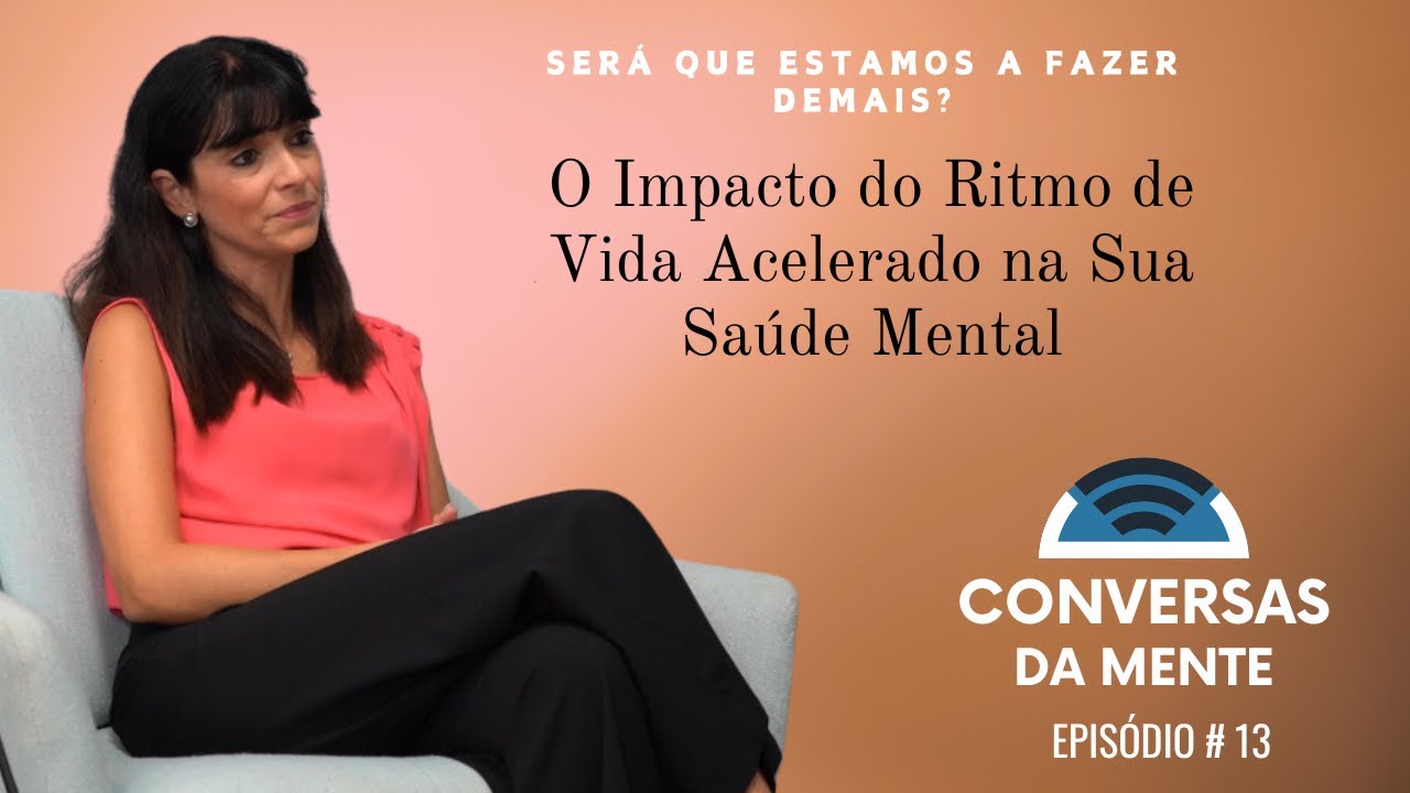 O Impacto do Ritmo Acelerado na Saúde Mental - Episódio 13 - YouTube