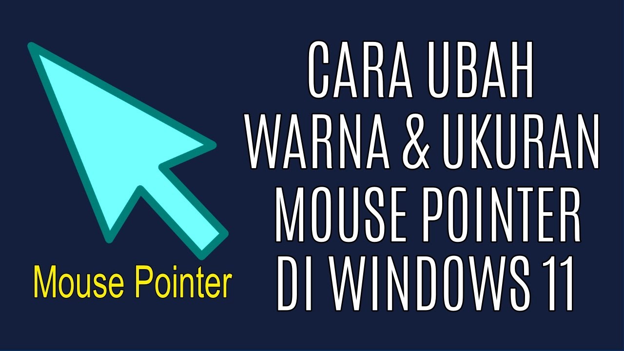 Cara Mengubah Warna dan Ukuran Mouse Pointer di Windows 11 - YouTube