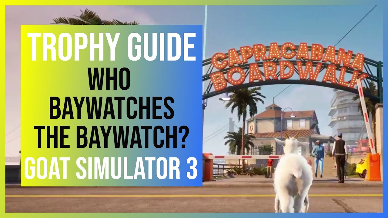 Goat Simulator 3: Who Baywatches The Baywatch? | Trophy Guide | Run on ...