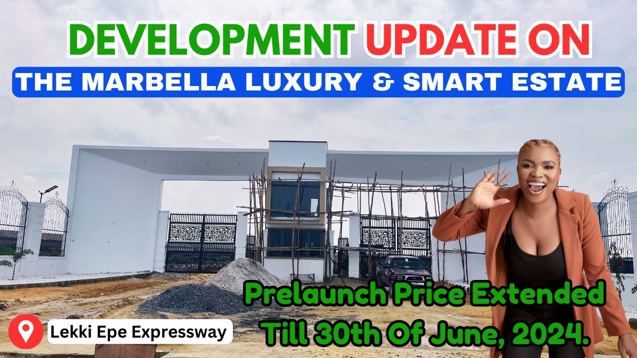 DEVELOPMENT UPDATE ON THE MARBELLA LUXURY AND SMART ESTATE | Ibeju Lekki Lagos |Lekki Epe ...