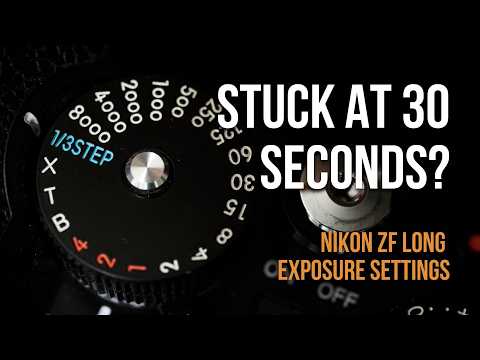 Why Your Nikon Zf Shutter Speed Stops at 30 Seconds (And How to Go Beyond It)