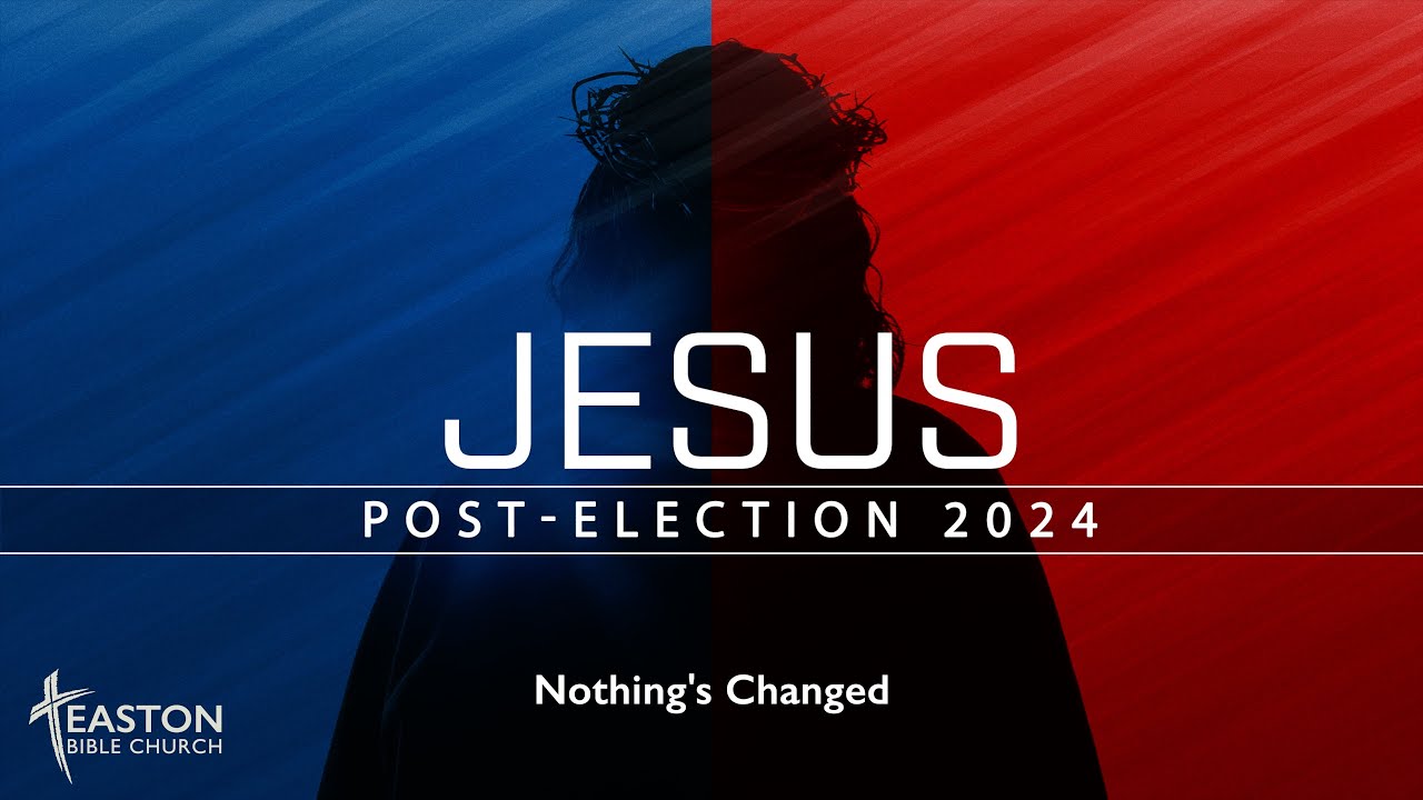"Nothing's Changed" - Jesus: Post Election 2024 - YouTube