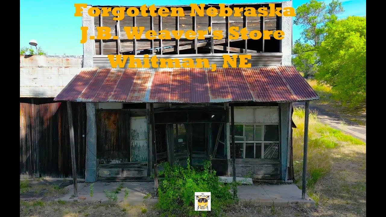 Forgotten Nebraska, L B Weaver's Store, Whitman, NE , Fly with Mike ...
