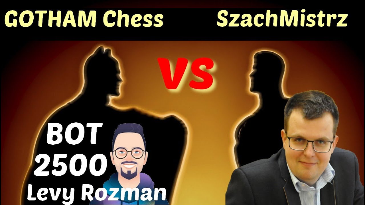 SZACHY 297# Szachmistrz vs GOTHAM Chess Levy Rozman, BOT ranking 2500 ...