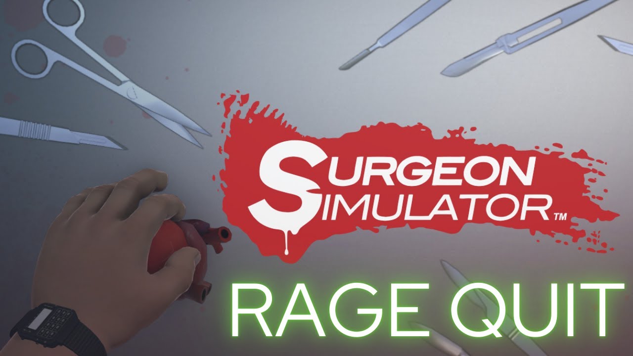 Surgeon Simulator - Rage Quit - YouTube
