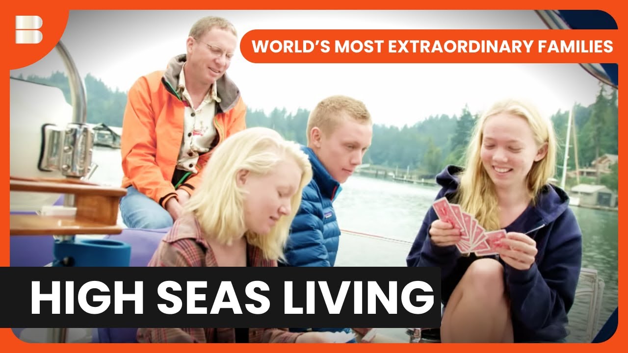 Sailing Around the World on $30K - World's Most Extraordinary Families ...