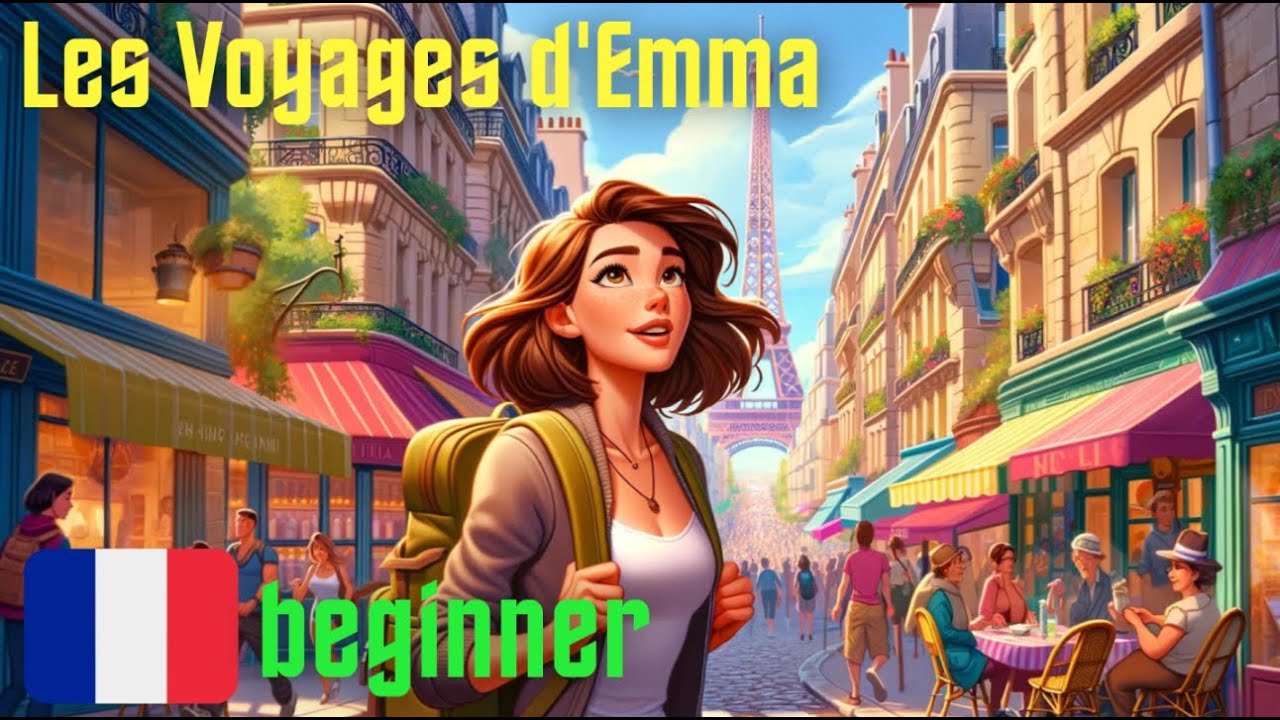French Story for Beginner A1-A2 - Les Voyages d'Emma - YouTube