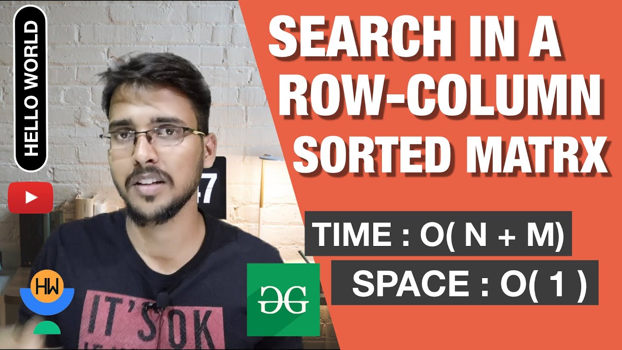 Search in a row column sorted Matrix | @GeeksforGeeks | Competitive Programming for Beginners ...