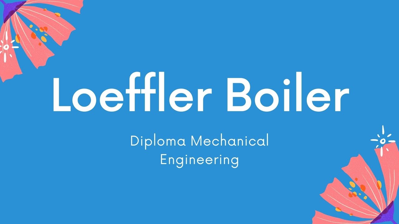 Loeffler Boiler | Construction | Working of Boiler - YouTube