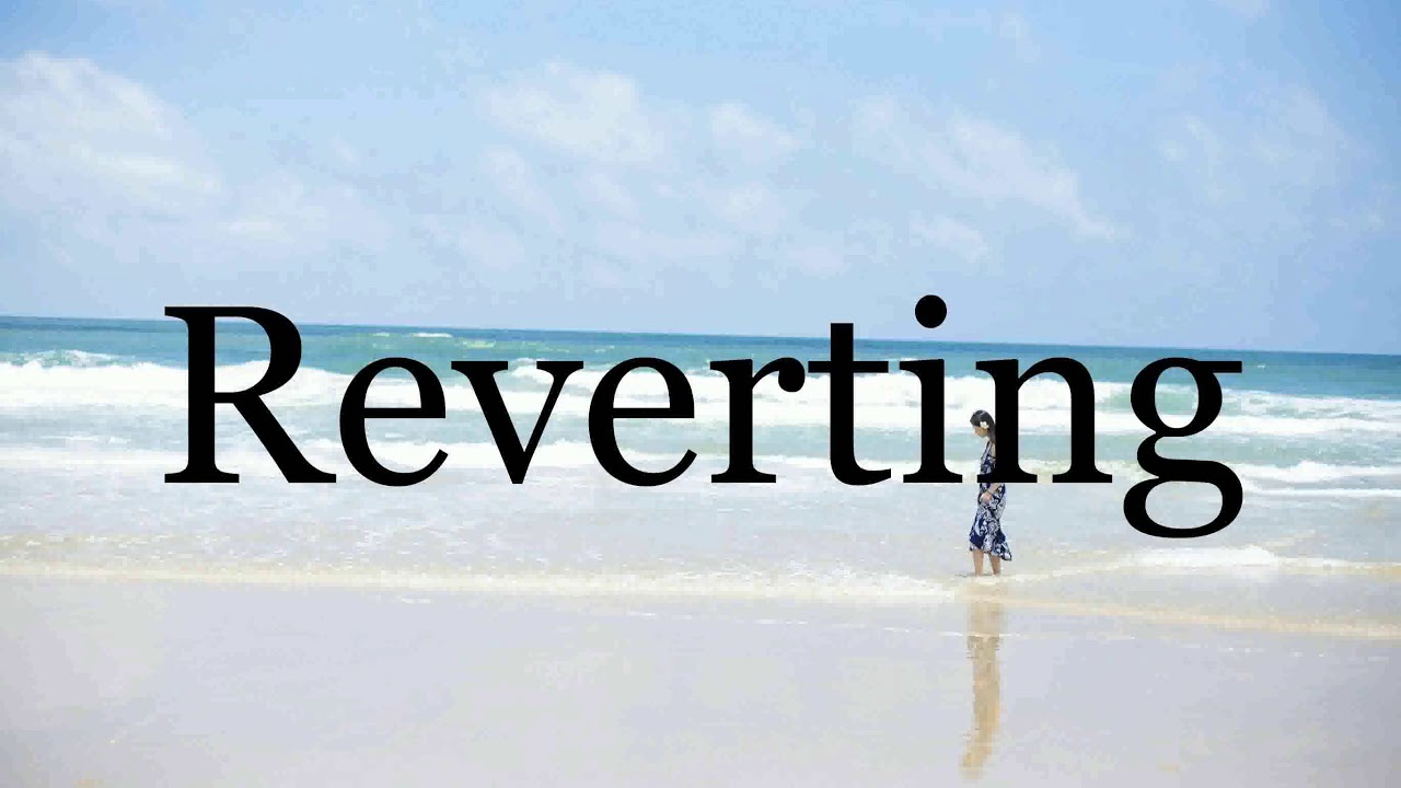 How To Pronounce Reverting🌈🌈🌈🌈🌈🌈Pronunciation Of Reverting - YouTube