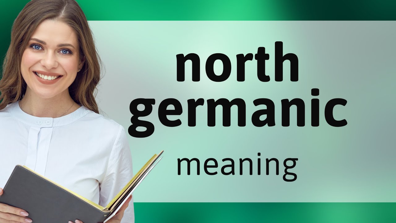 North germanic • what is NORTH GERMANIC definition - YouTube