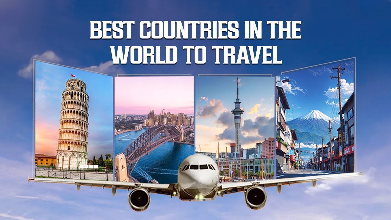 Best Countries in the World to Travel 2025 | Ultimate Travel Guide ...