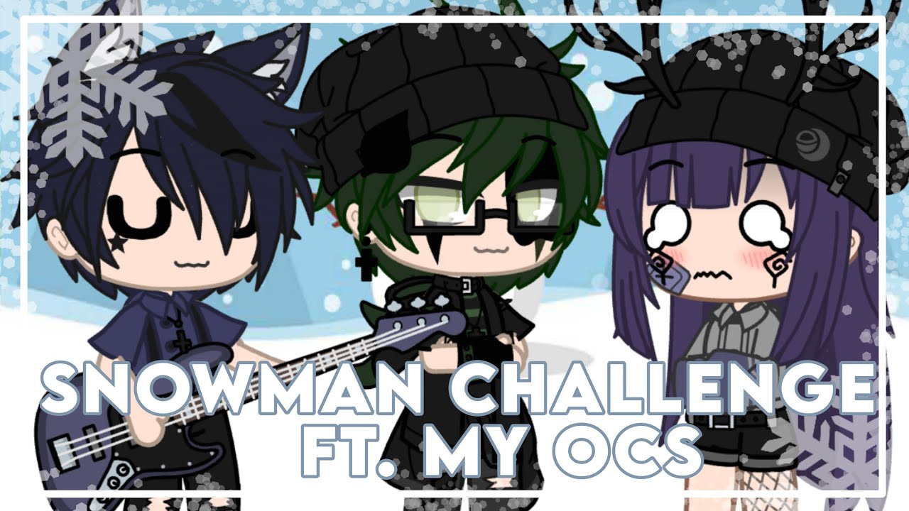 Snowman Challenge ☃️ ft. My Ocs - YouTube