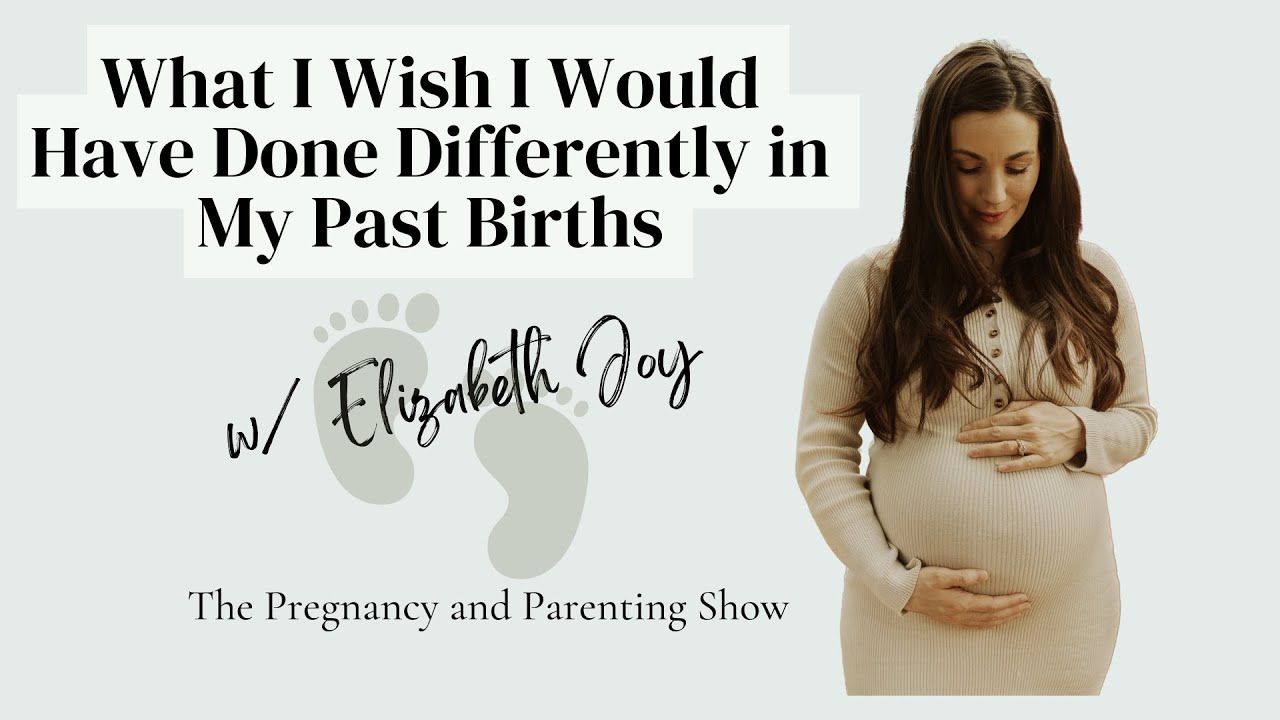 What I Wish I Would Have Done Differently in My Past Births as a Birth ...