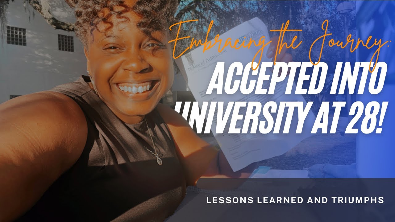 Embracing the Journey: Accepted into University at 28! Lessons Learned ...