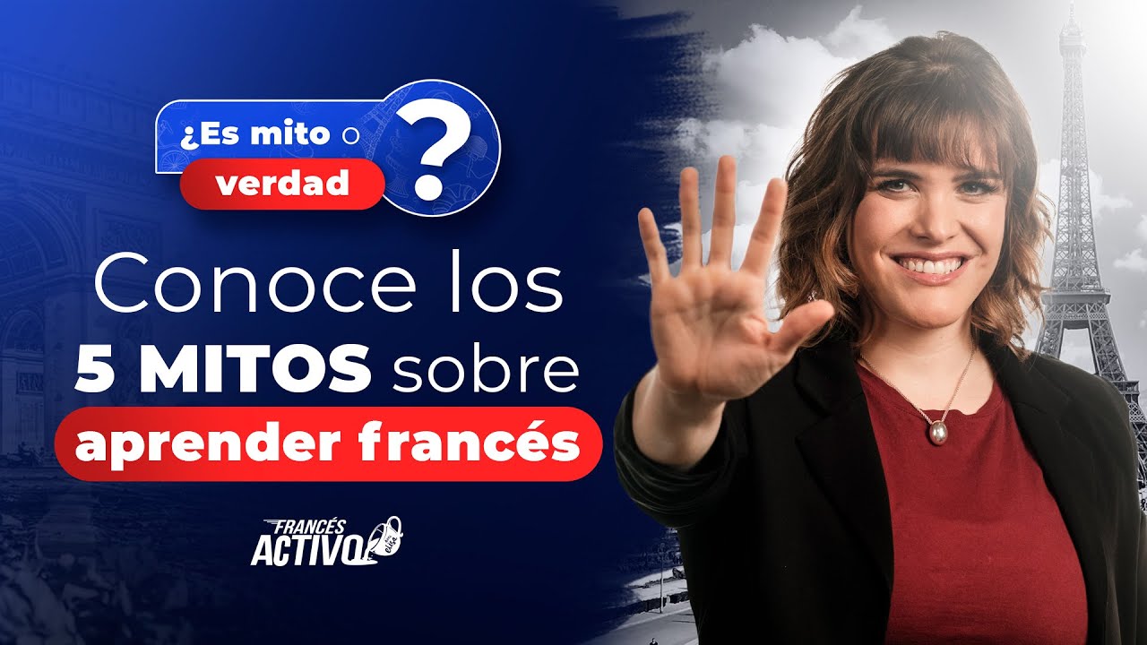 Los 5 mitos que pueden impedirte hablar francés | Preparación para hablar francés en 6 meses ...