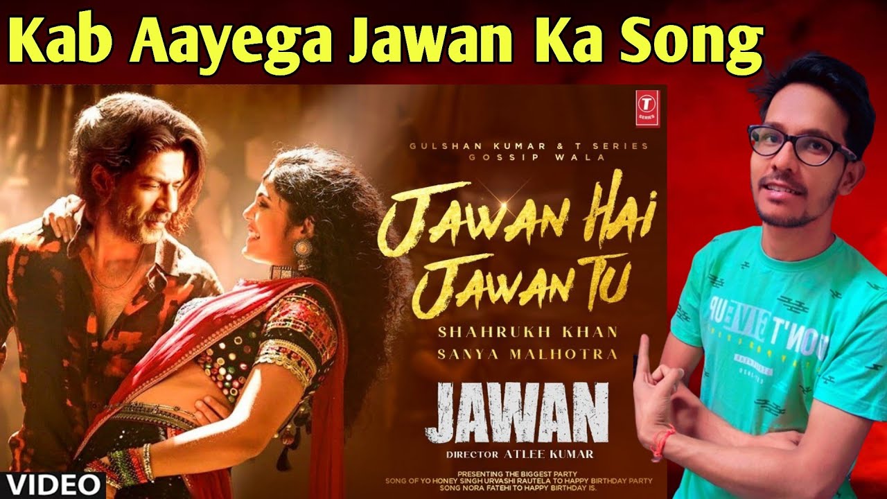 Jawan Song | Jawan Shahrukh Khan Song | Jawan Song |Jawan SRK Films ...