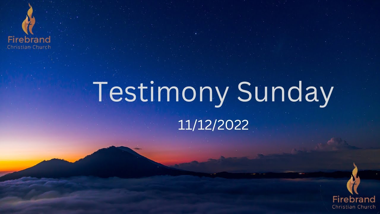 Testimony Sunday pt1|| 11/12/2022|| Firebrand Church - YouTube