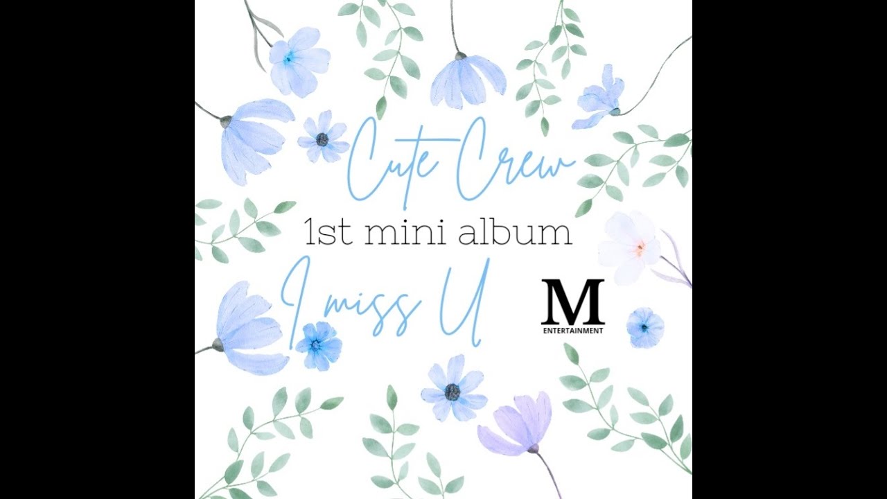 @MEnertainment_CuteCrew /1st mini album debut de Cute Crew... I Miss U ...