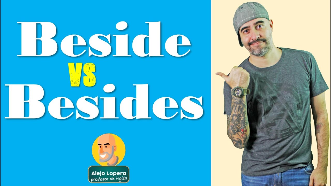 ¿BESIDE o BESIDES? // ¿cuál debo usar en INGLÉS? - YouTube