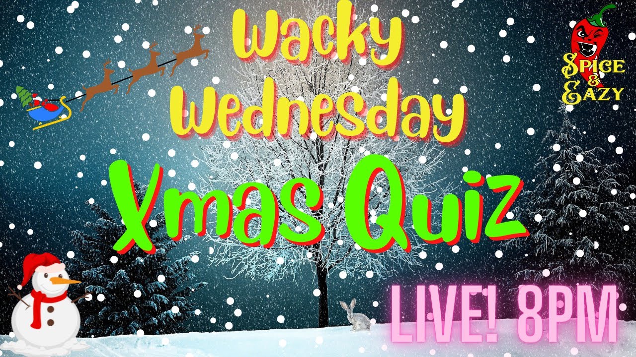 WACKY WEDNESDAY | XMAS QUIZ | LIVE CHAT | VIRTUAL PUB| SPICE AND EAZY ...