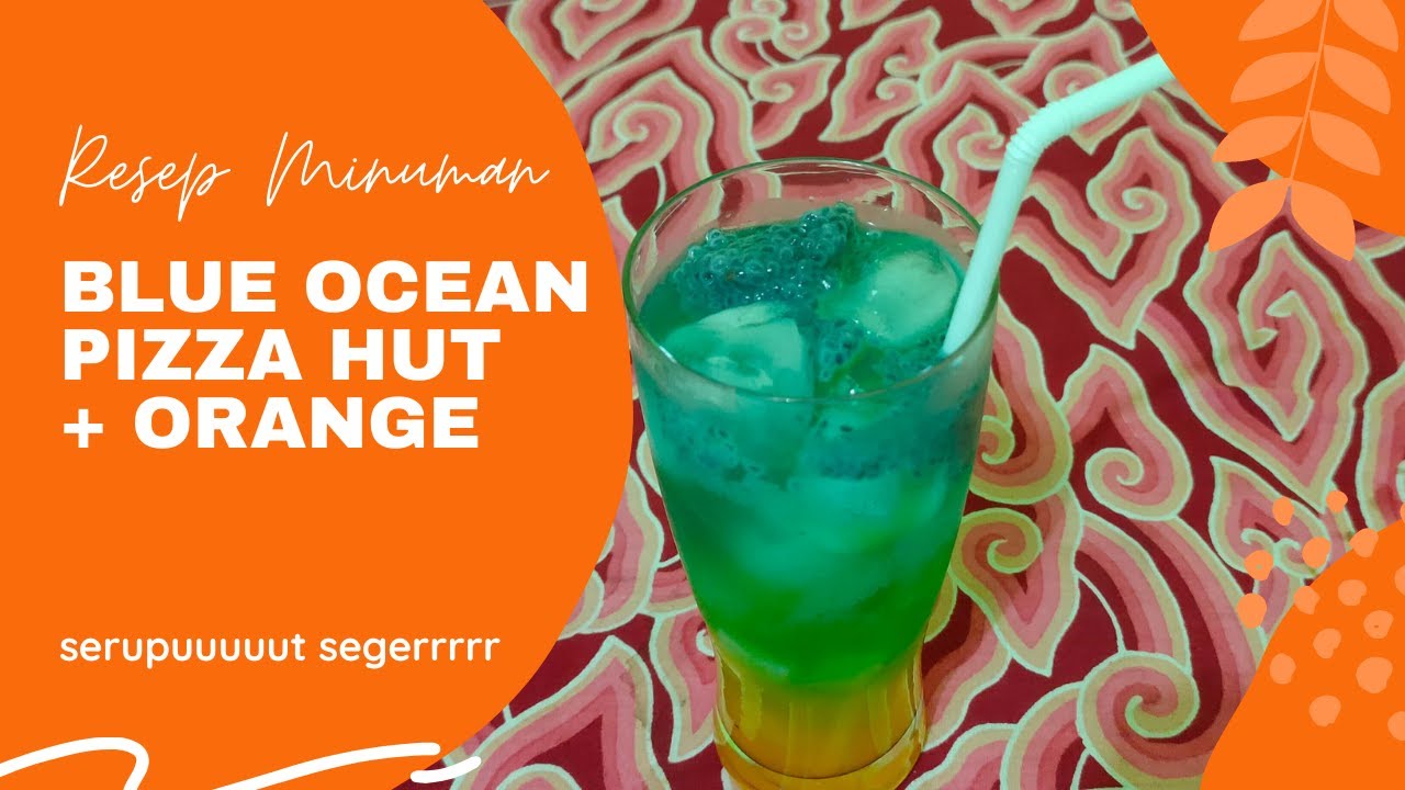 Resep Blue Ocean Pizza Hut + Orange - YouTube