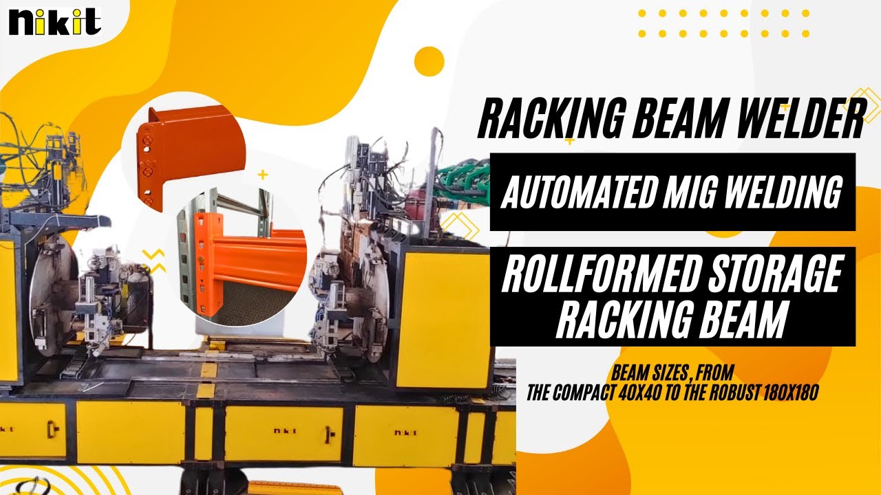 Racking Beam Welder - Automated MIG Welding of Rollformed Storage beam ...