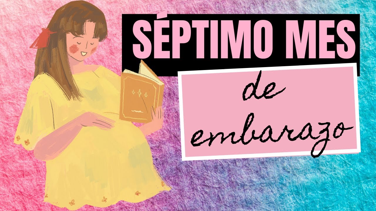El séptimo mes de embarazo | Signos y Síntomas | Desarrollo de tu bebé ...