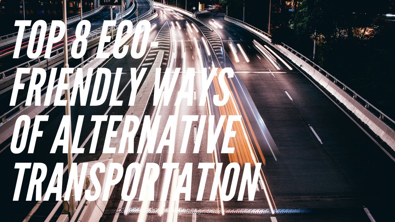 Top 8 Eco Friendly Ways Of Alternative Transportation YouTube top-8-eco-friendly-ways-of-alternative-transportation-youtube