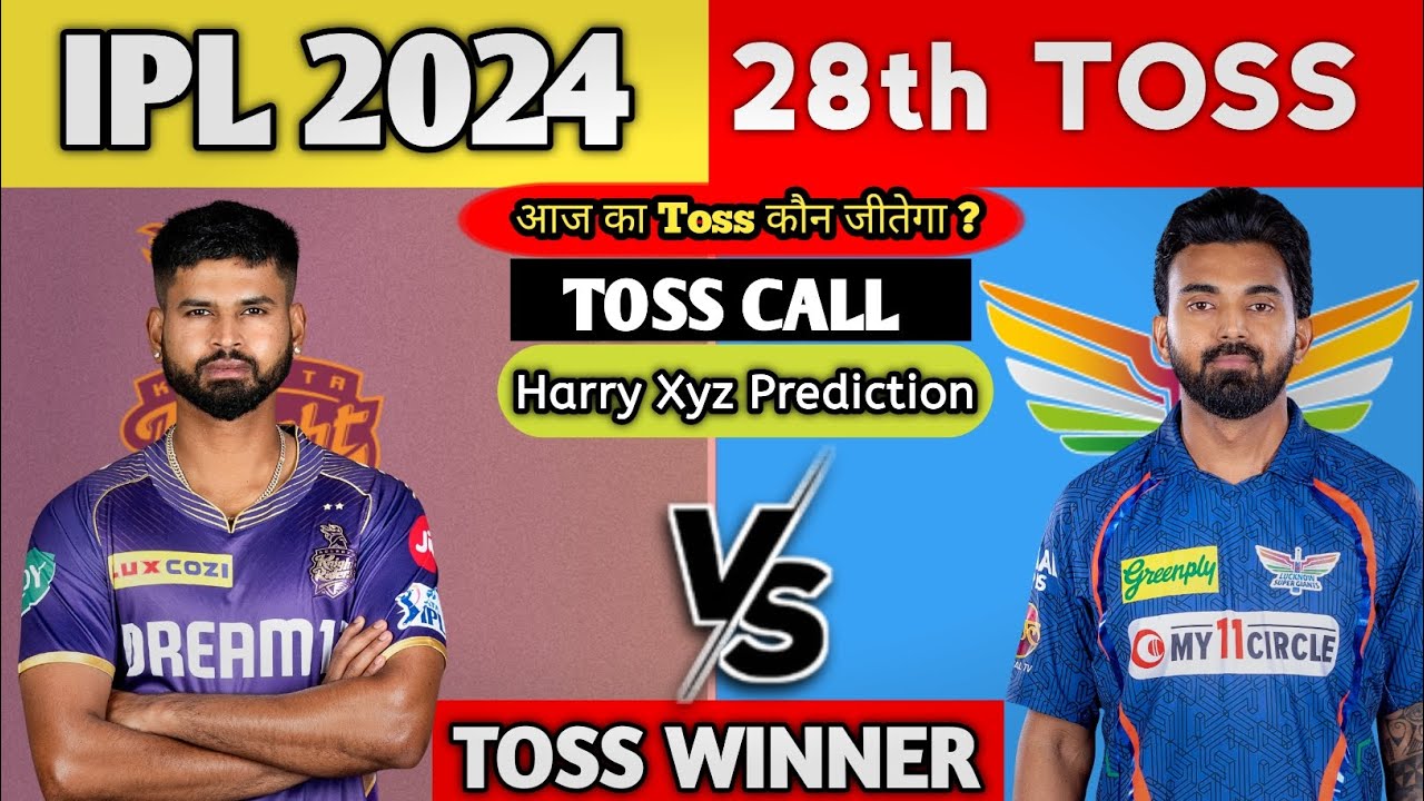 Kolkata vs Lucknow 28th Toss Who will win today toss || Ipl 2024 toss ...