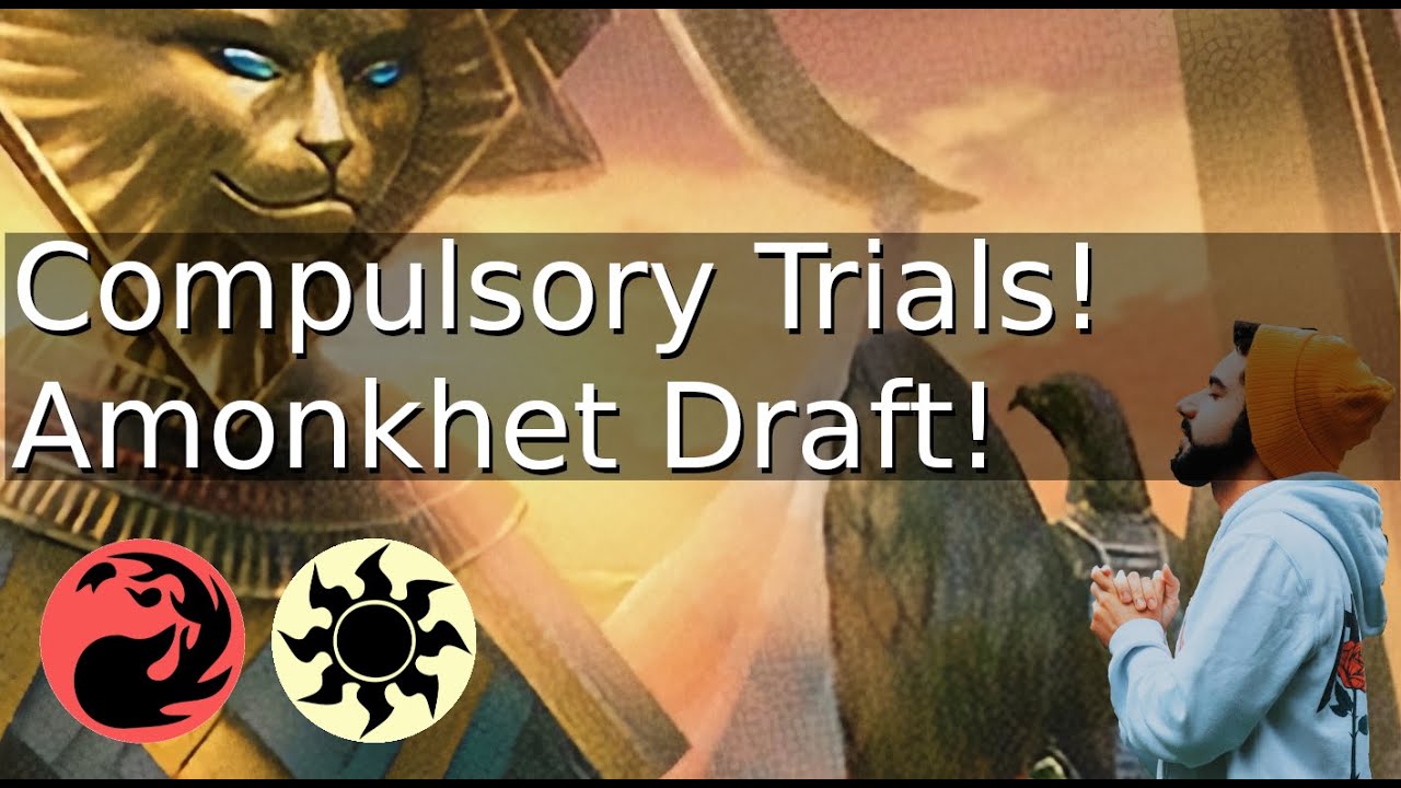 AMONKHET REMASTERED DRAFT!!! COMPULSORY TRIALS! - YouTube